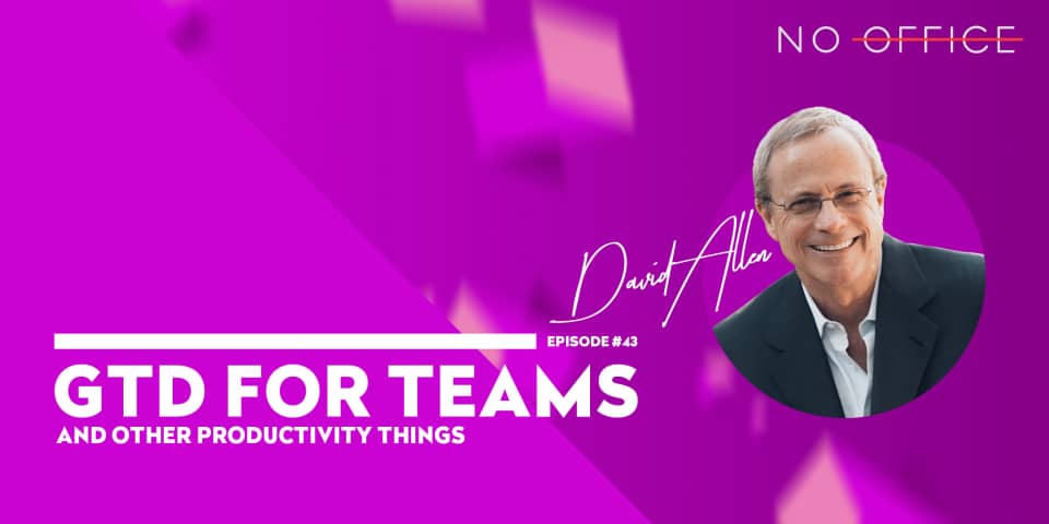 David Allen: How to Introduce GTD in a Team - productivity podcast